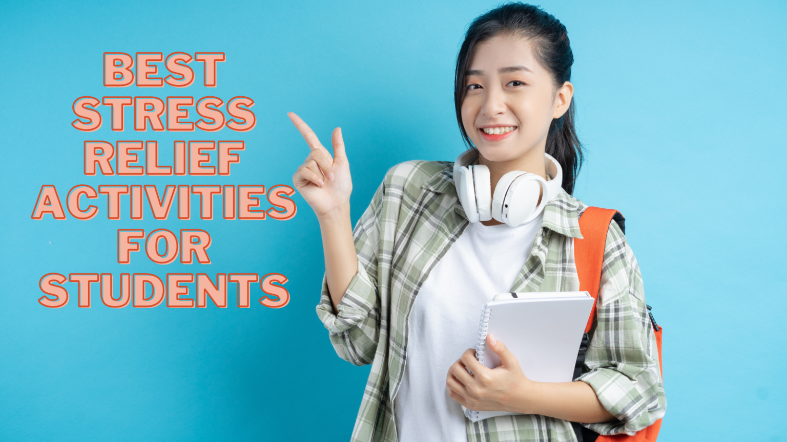 Best Stress Relief Activities For Students | Updated: 2025