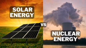 Solar Energy Vs Nuclear Energy In 2025 | Close To Nature