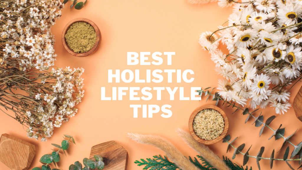 Best Holistic Lifestyle Tips For 2025 | Close To Nature Best Holistic Lifestyle Tips For 2025 | Close To Nature